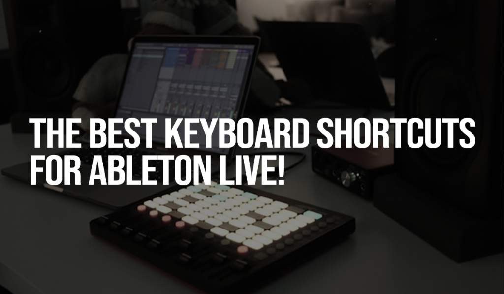 The Best Keyboard Shortcuts for Ableton Live (2025) - Slooply Blog